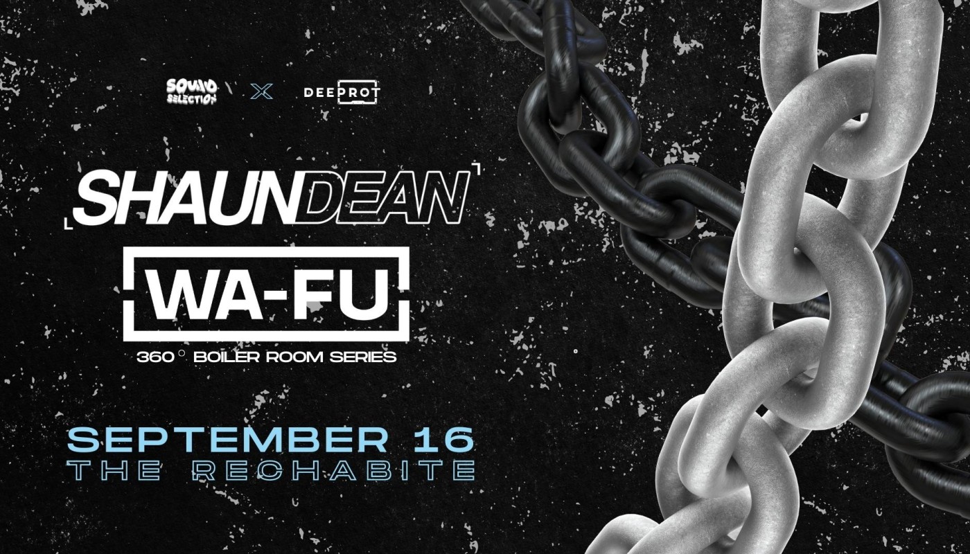 Sound Selection x DEEPROT pres. Shaun Dean (UK) & WA-FU — The Rechabite