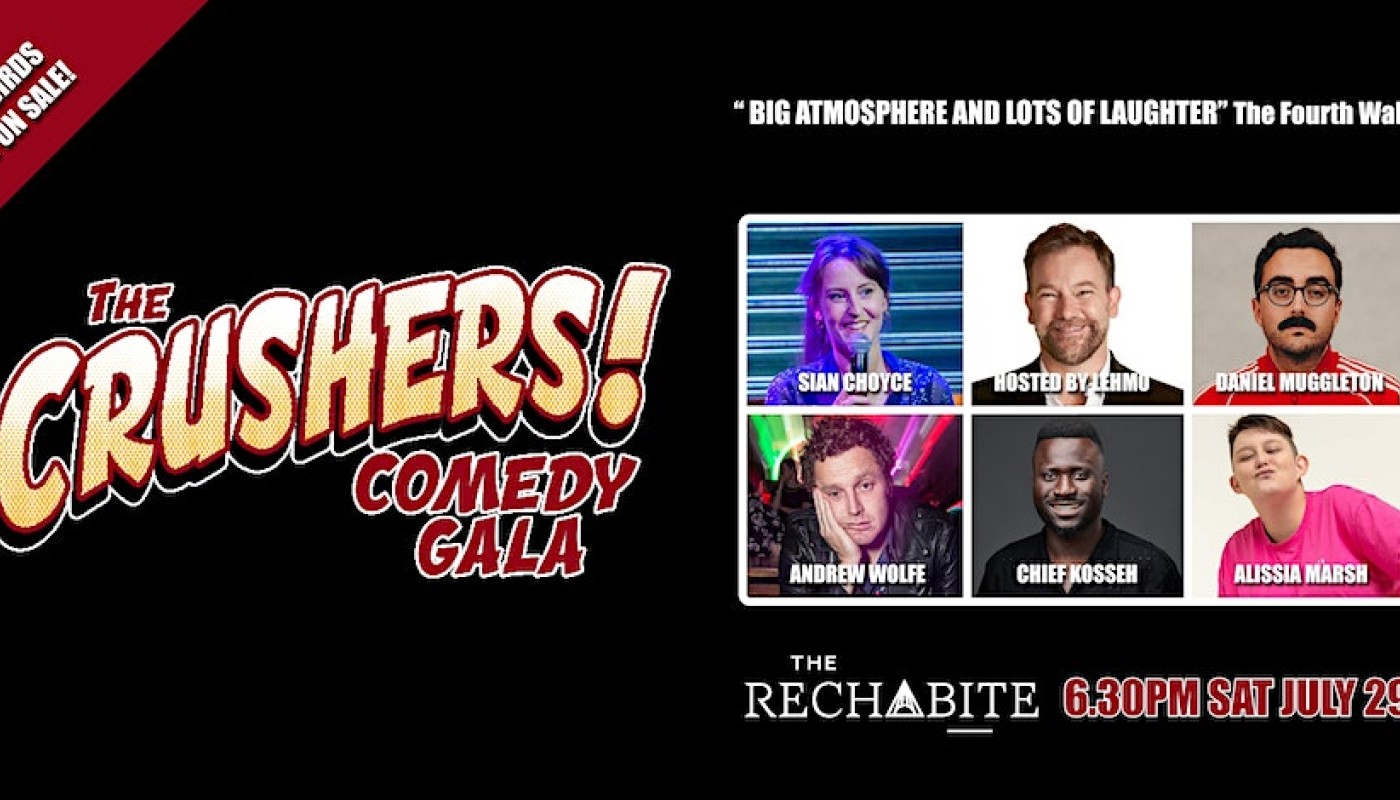 THE CRUSHERS COMEDY GALA - Hosted by Lehmo (The Project, Utopia) — The ...